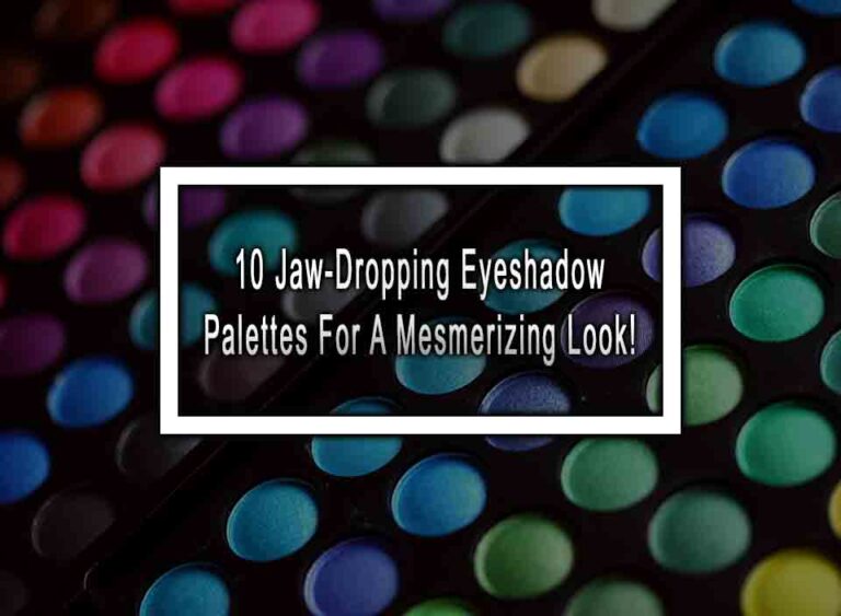 10 Jaw-Dropping Eyeshadow Palettes For A Mesmerizing Look!