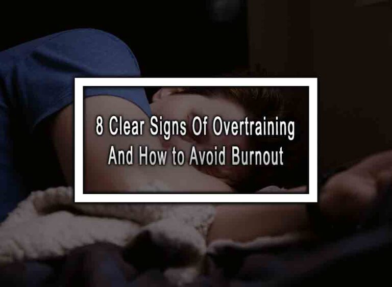 8 Clear Signs Of Overtraining And How To Avoid Burnout