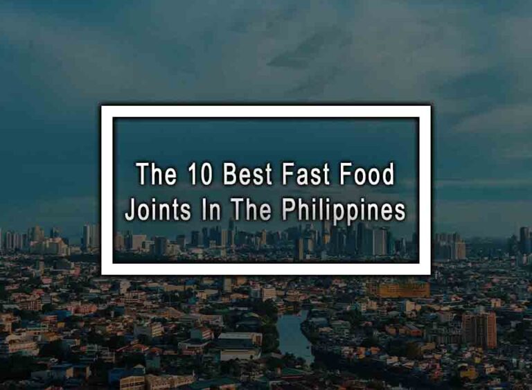 The 10 Best Fast Food Joints In The Philippines