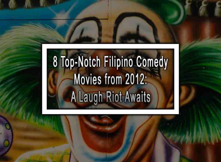 8 Top-Notch Filipino Comedy Movies From 2012